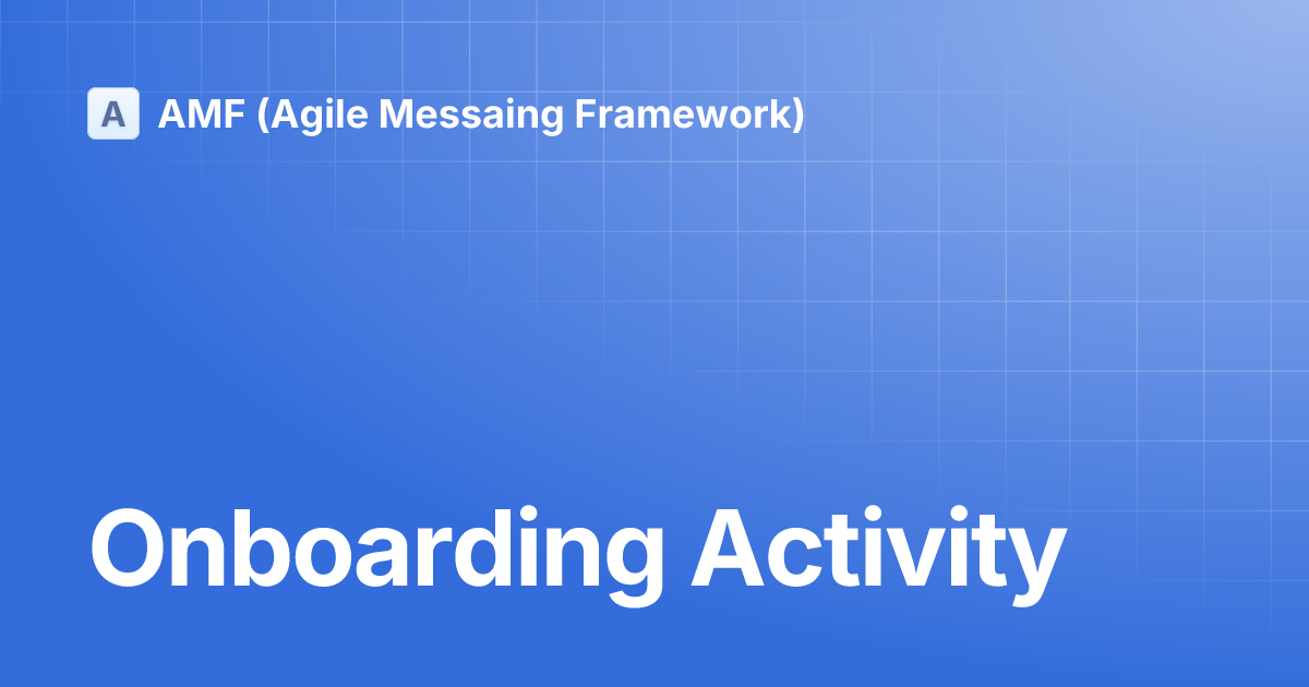 Onboarding Activity Amf Agile Messaing Framework