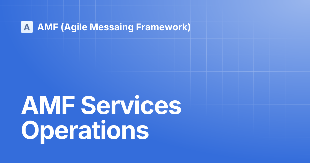 AMF Services Operations | AMF (Agile Messaing Framework)