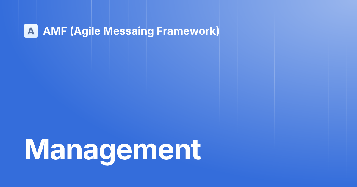 Management | AMF (Agile Messaing Framework)