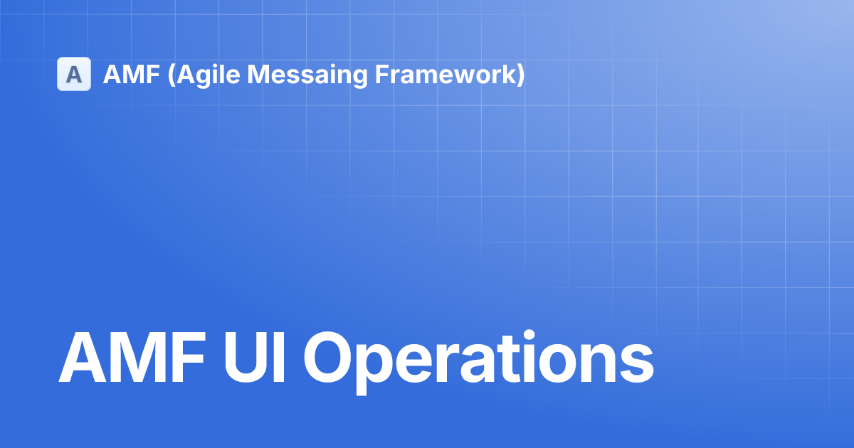 Amf Ui Operations Amf Agile Messaing Framework