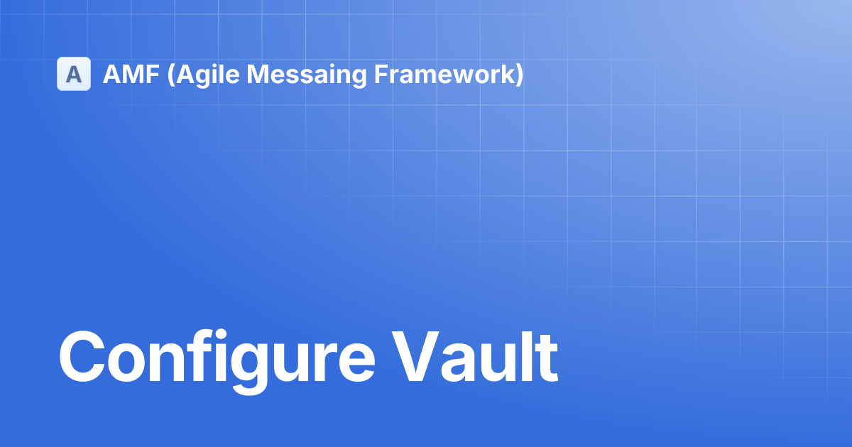 Configure Vault Amf Agile Messaing Framework