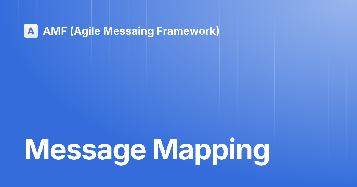 Message Mapping | AMF (Agile Messaing Framework)