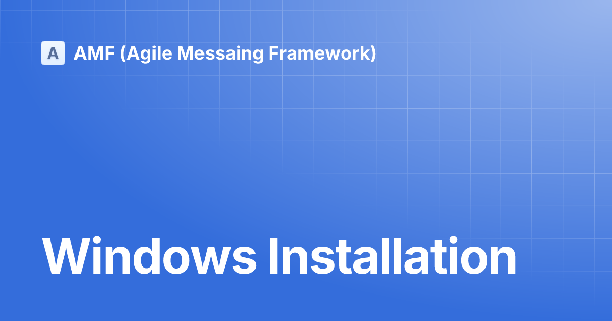 Windows Installation | AMF (Agile Messaing Framework)