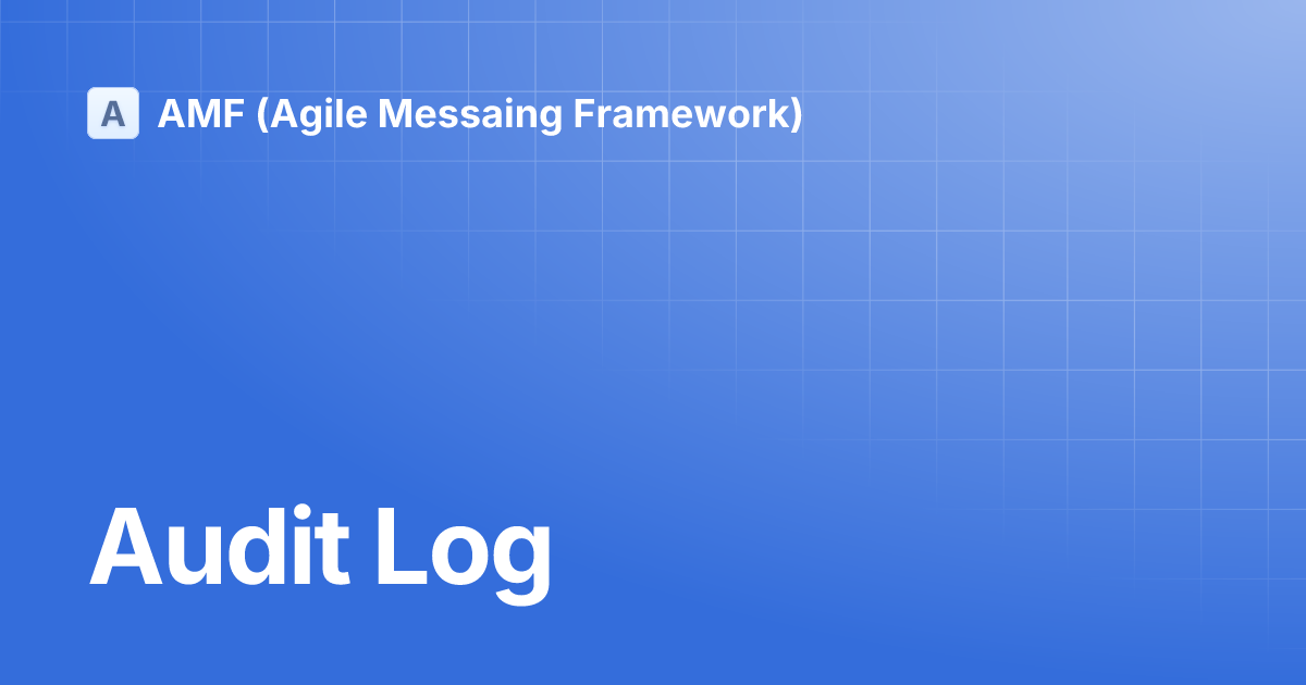 Audit Log Amf Agile Messaing Framework